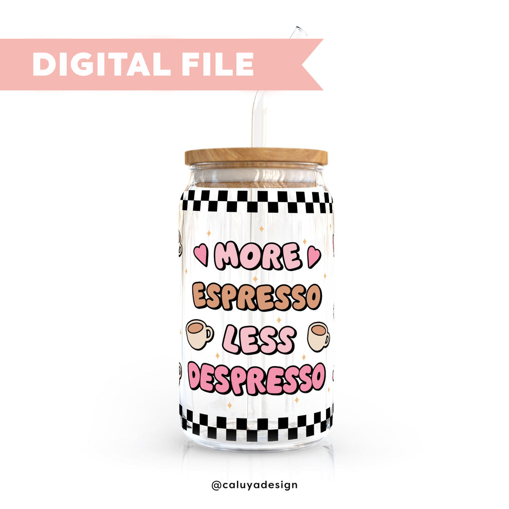 16oz Libbey Can Wrap SVG | More Espresso Less Despresso SVG – Caluya Design