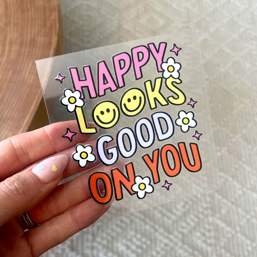 UV DTF Transfer | Happy Looks Good On You – Caluya Design