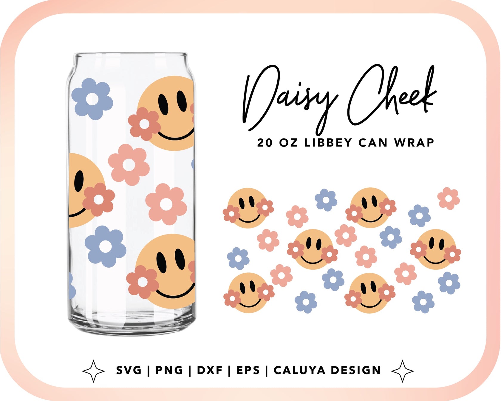 20oz Libbey Can Cup Wrap | Daisy Cheek Smiley Face SVG Cut File for ...
