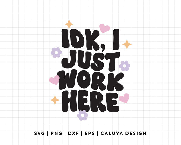 FREE IDK I Just Work Here SVG | Funny Quote SVG – Caluya Design