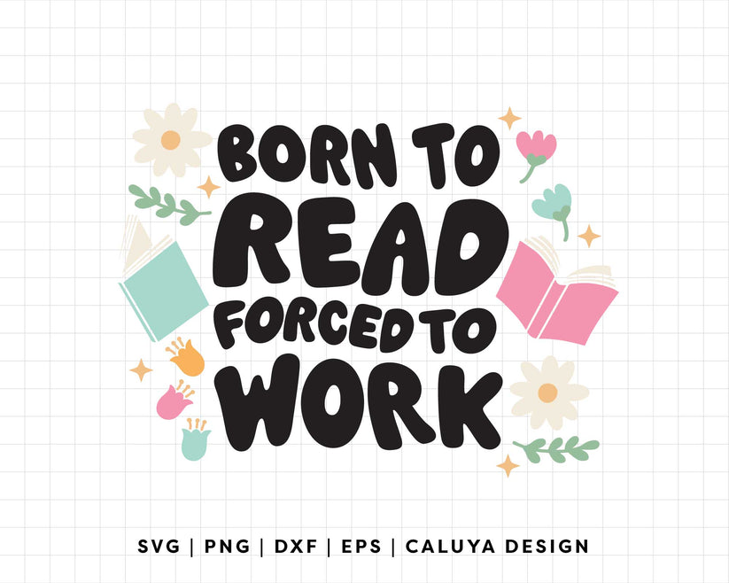 FREE Born To Read Forced To Work SVG | Book Lover SVG – Caluya Design