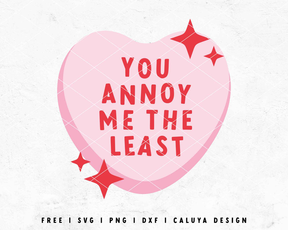 FREE You Annoy Me The Least SVG | Funny Valentines Day SVG Cut File for ...
