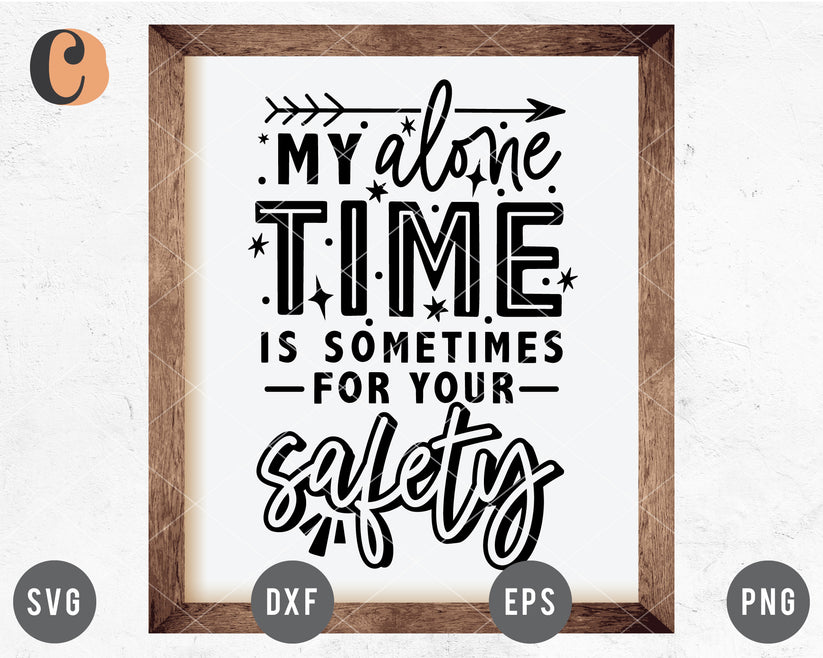 My Alone Time is Sometimes For Your Safety SVG – Caluya Design