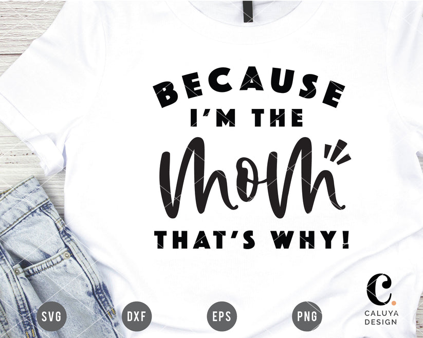 Because I'm THE Mom SVG For Cricut Craft Project – Caluya Design
