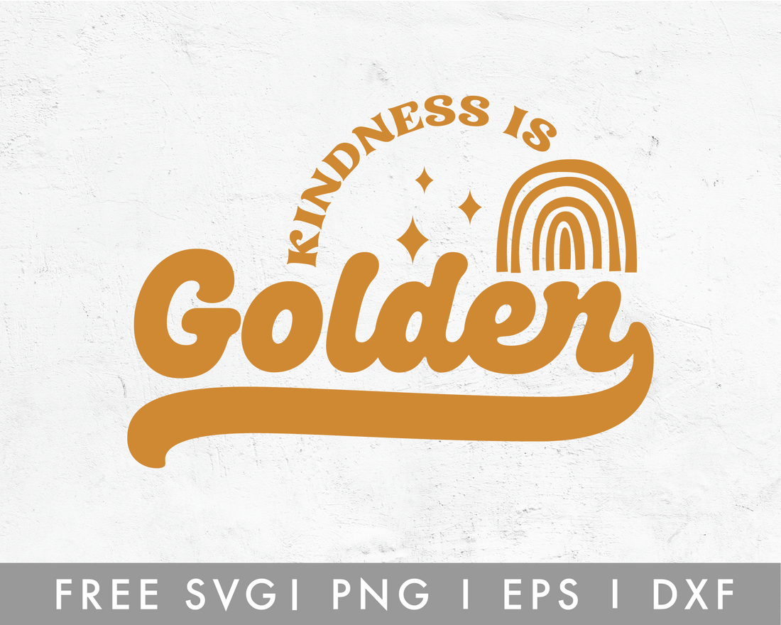 FREE Kindness Is Golden SVG For Cricut, Cameo Silhouette – Caluya Design