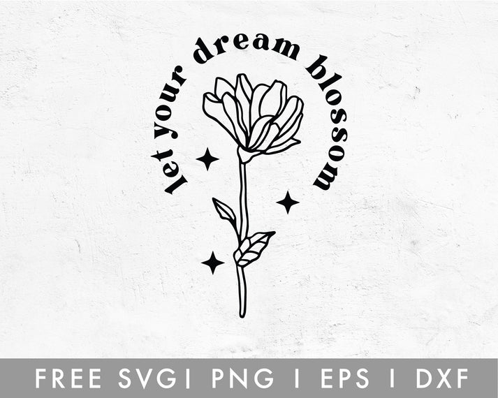 FREE Let Your Dream Blossom SVG For Cricut, Cameo Silhouette – Caluya ...
