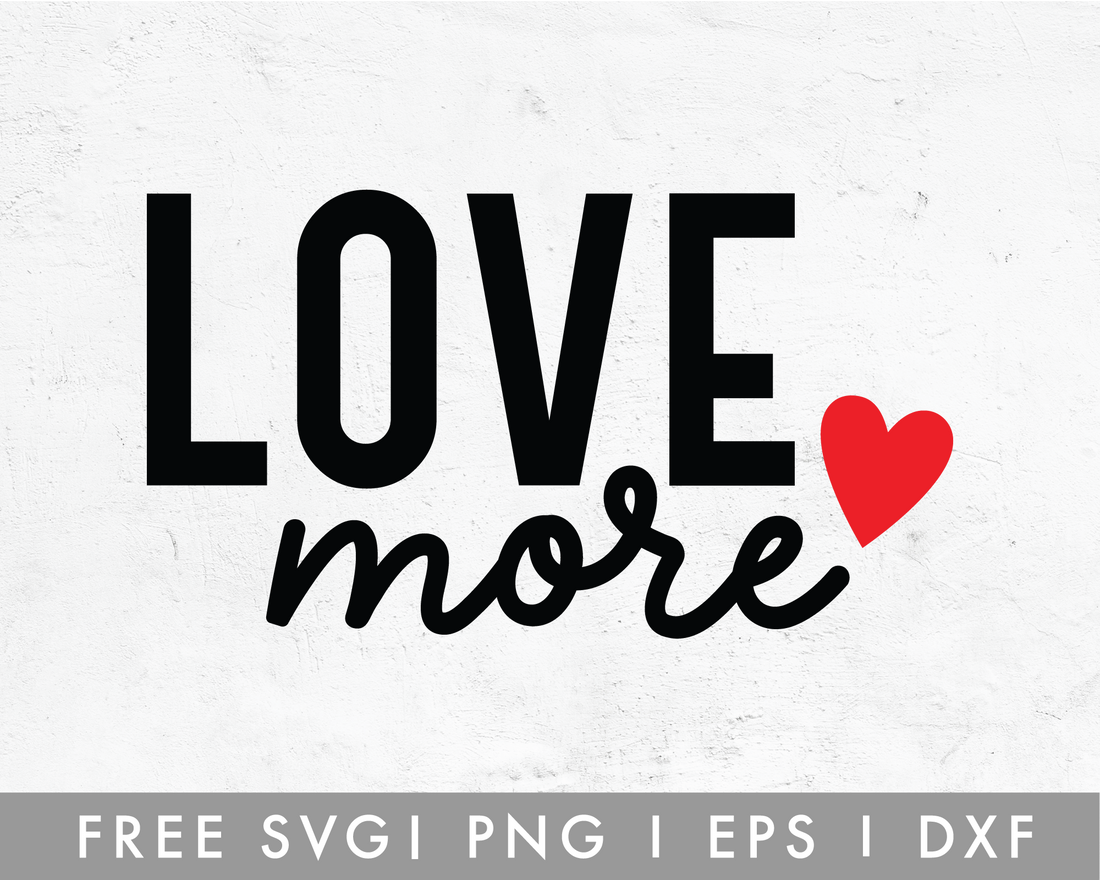 FREE Love More SVG For Cricut, Cameo Silhouette – Caluya Design