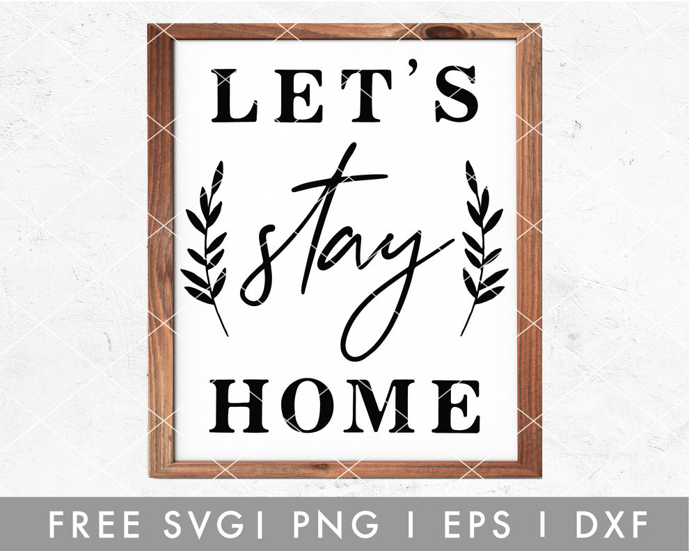 FREE Let's Stay Home SVG Cut File for Cricut, Cameo Silhouette – Caluya ...